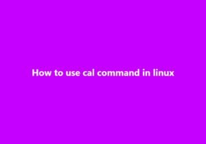 How to use cal command in linux - Amar IT Tech
